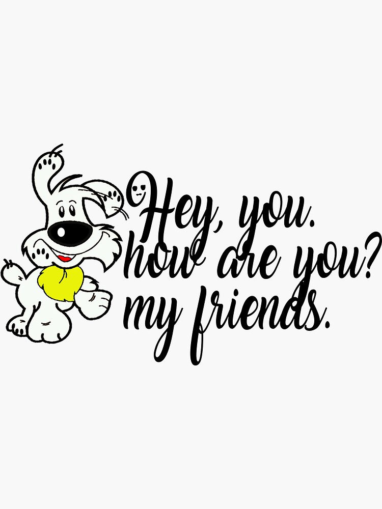 "HEY MY FRIENDS" Sticker for Sale by totoshopping | Redbubble