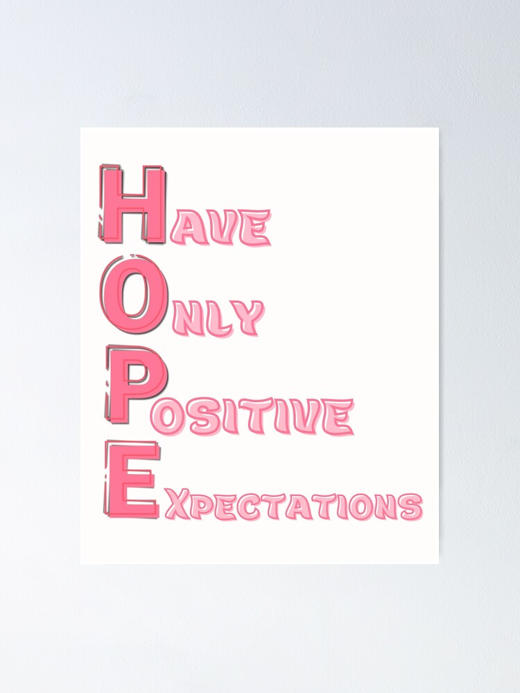 "Hope: Have Only Positive Expectations" Poster for Sale by ...