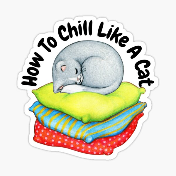 "How To Chill Like A Cat t-shirt" Sticker by FOF-Art | Redbubble