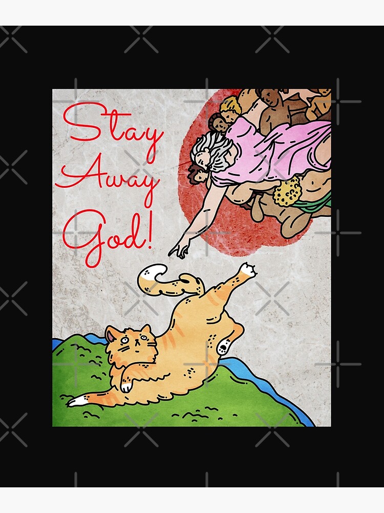 "Stay Away God Cat Meme" Poster for Sale by IronicBGear | Redbubble