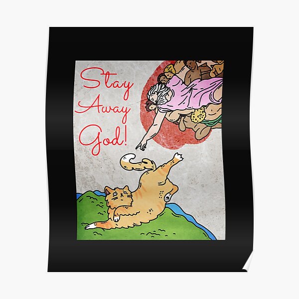 "Stay Away God Cat Meme" Poster for Sale by IronicBGear | Redbubble