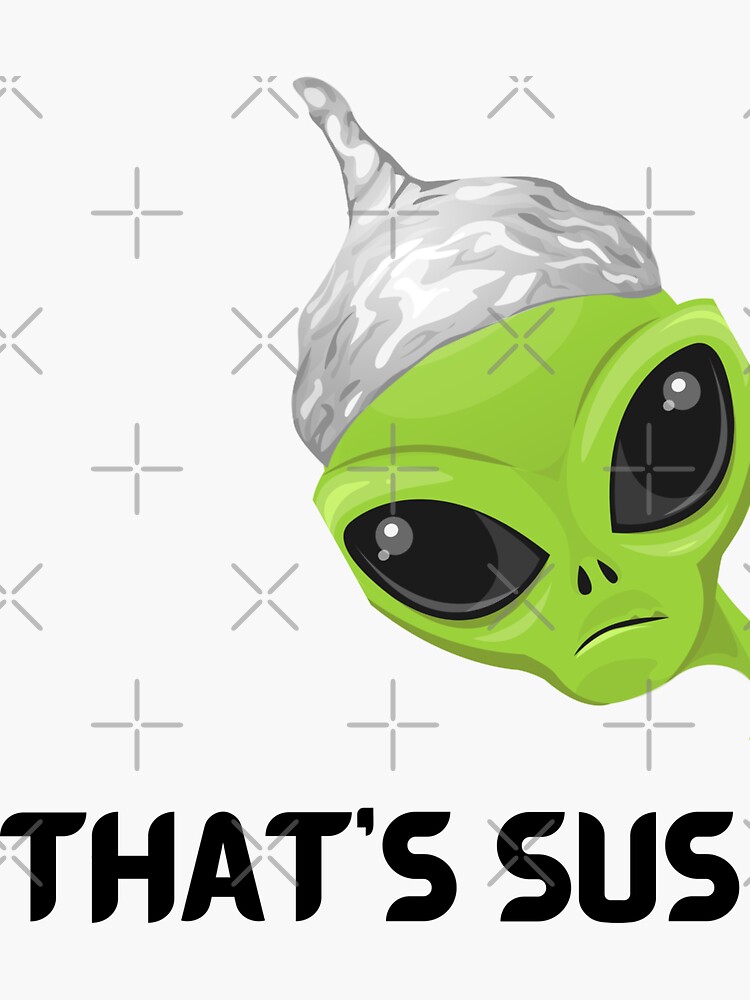 "That's sus alien with tinfoil hat - funny design" Sticker by ...