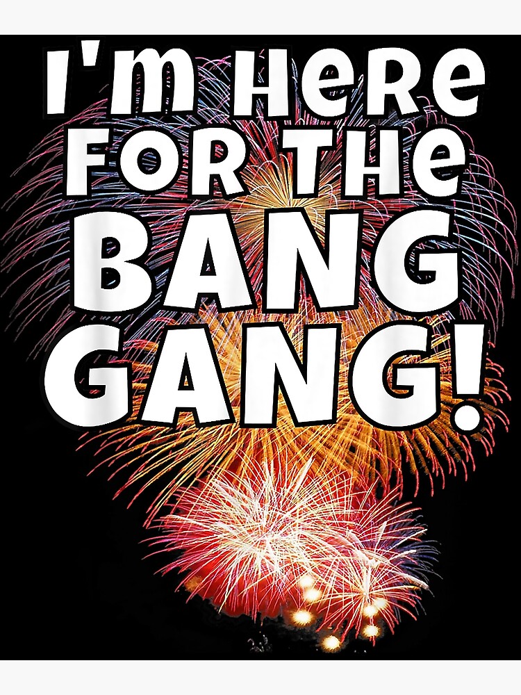 "Bang Gang Funny Fireworks 4th of July Pun Meme Joke Quote T-Shirt ...