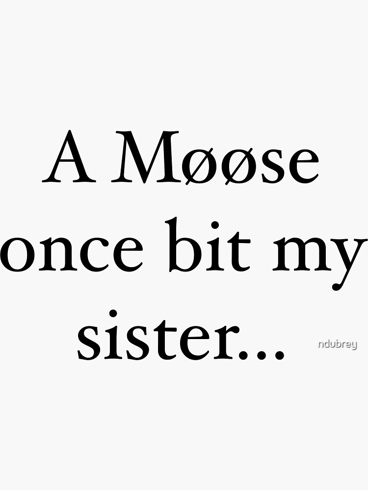"A moose once bit my sister Holy Grail" Sticker by ndubrey | Redbubble