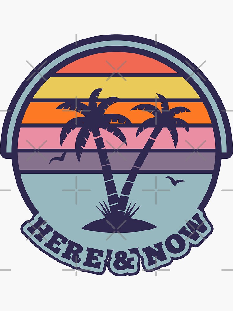 "Here & Now" Sticker for Sale by dev11588 | Redbubble