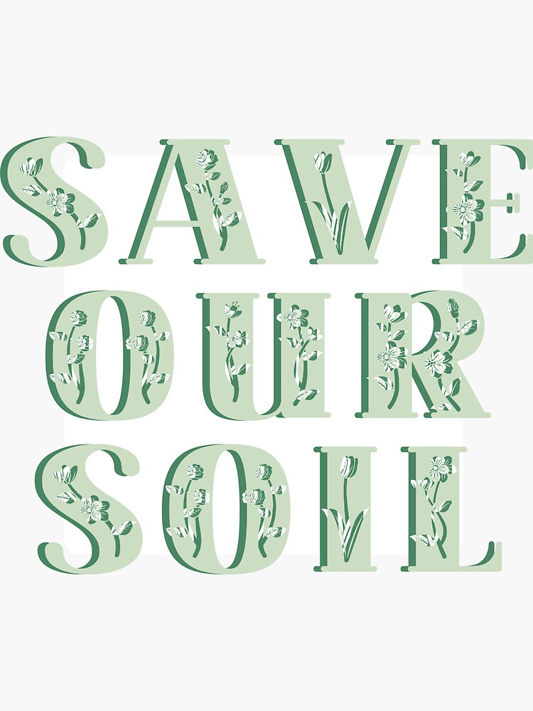 "Soil Conservation - Save Our Soil" Sticker by Absolute-Garlic | Redbubble