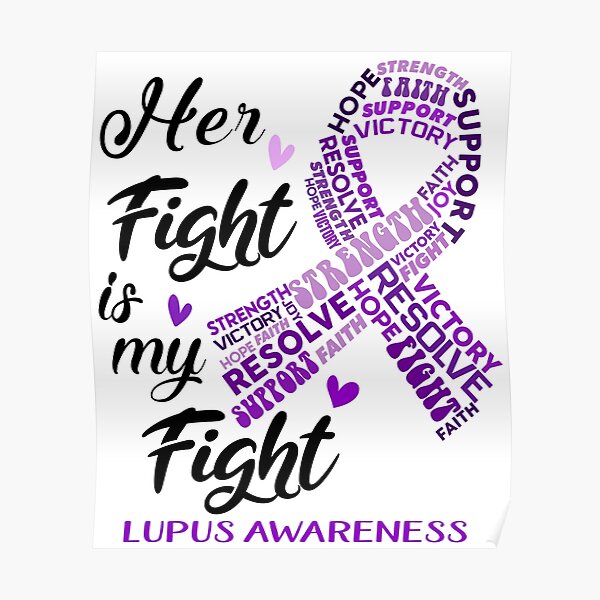 "Lupus Warrior, Her Fight is my Fight Lupus Awareness" Poster for Sale by Greggwillard | Redbubble