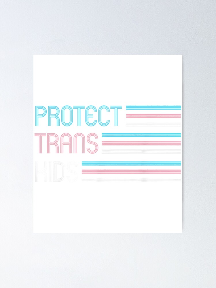"Protect Trans Kids LGBT Support, Transgender LGBT Pride" Poster by ...