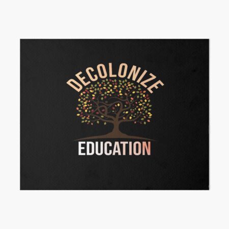 "Decolonize Education Indigenous Native American Latinx Teach" Art ...
