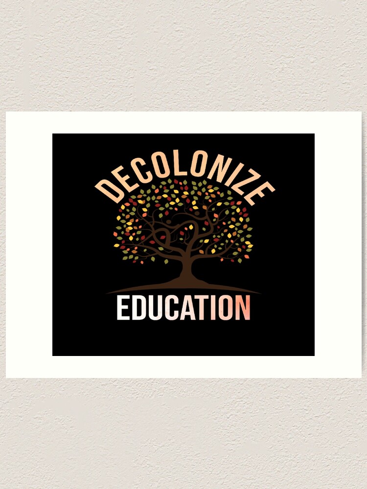 "Decolonize Education Indigenous Native American Latinx Teach" Art ...