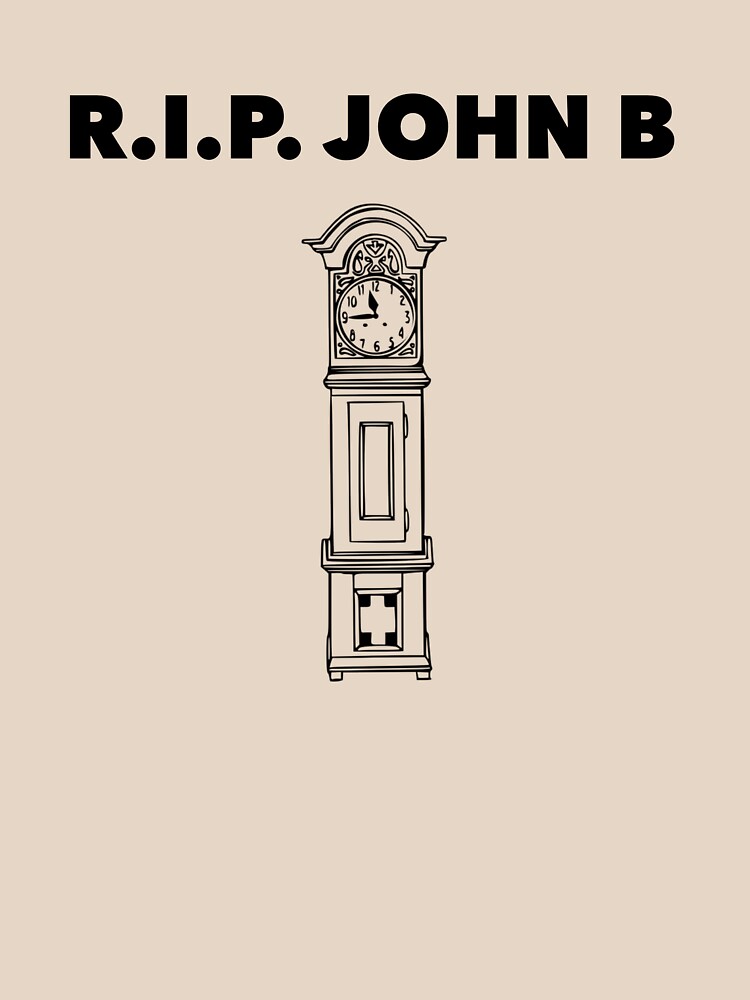 "RIP John B - Grandfather Clock " T-shirt for Sale by tees4gees ...