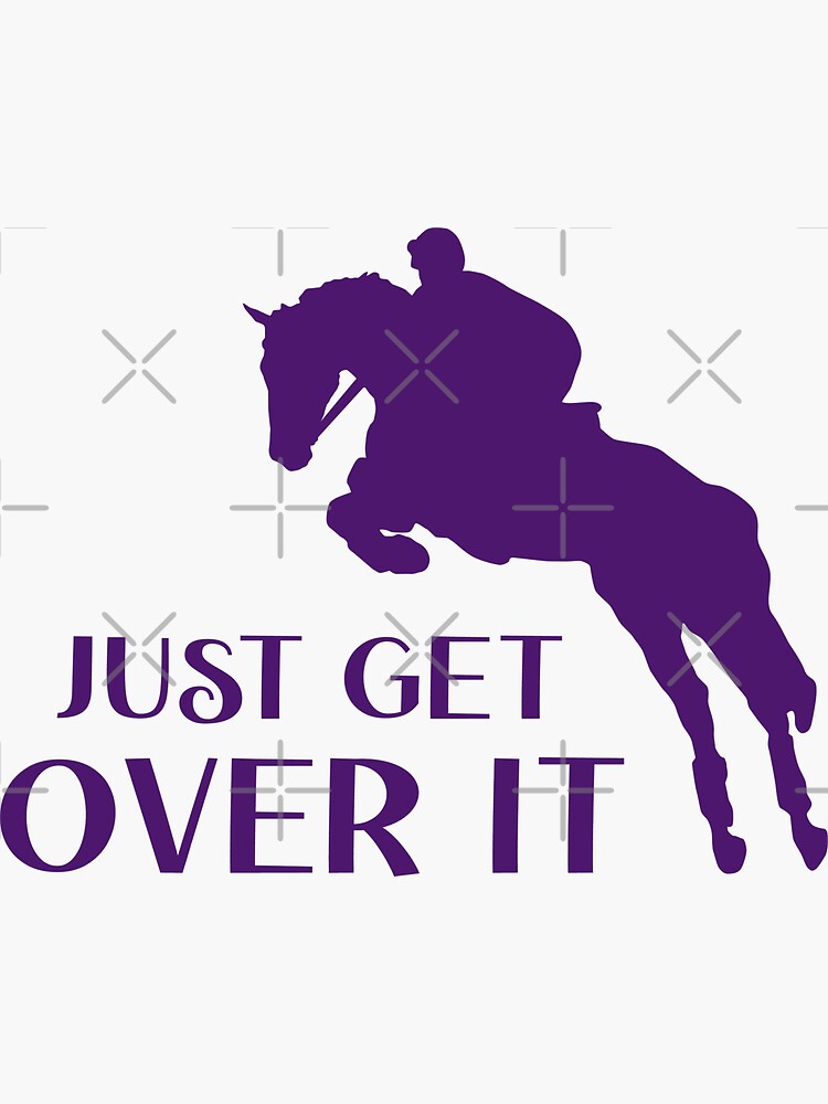 "Just Get Over It | Jumping Horse" Sticker by circus-unicorn | Redbubble