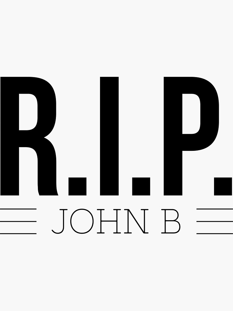 "RIP John B." Sticker by tees4gees | Redbubble