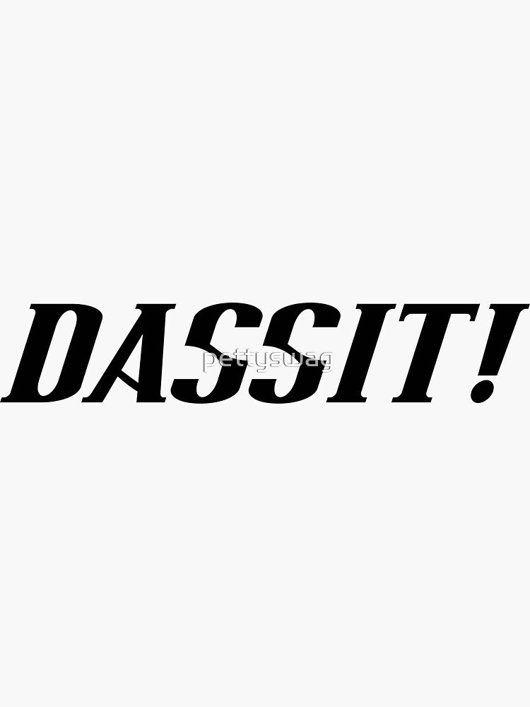 "DASSIT!" Sticker by pettyswag | Redbubble