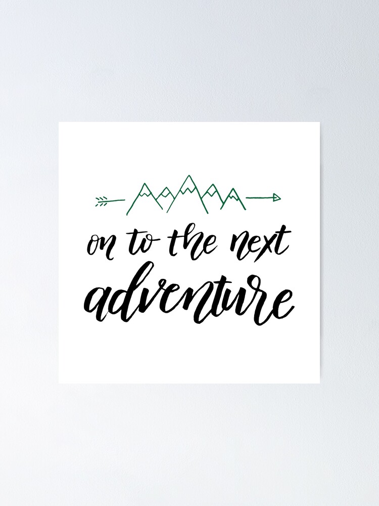 "On to the next adventure" Poster for Sale by acrylicsandink | Redbubble