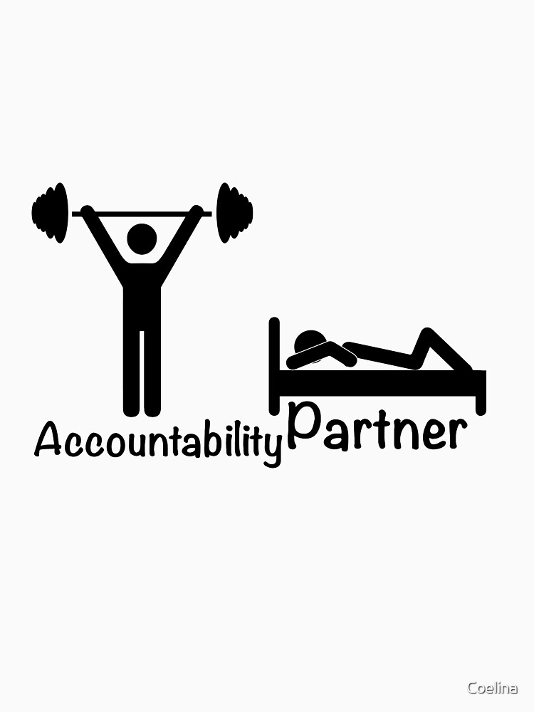 "Accountability Partner" T-shirt by Coelina | Redbubble