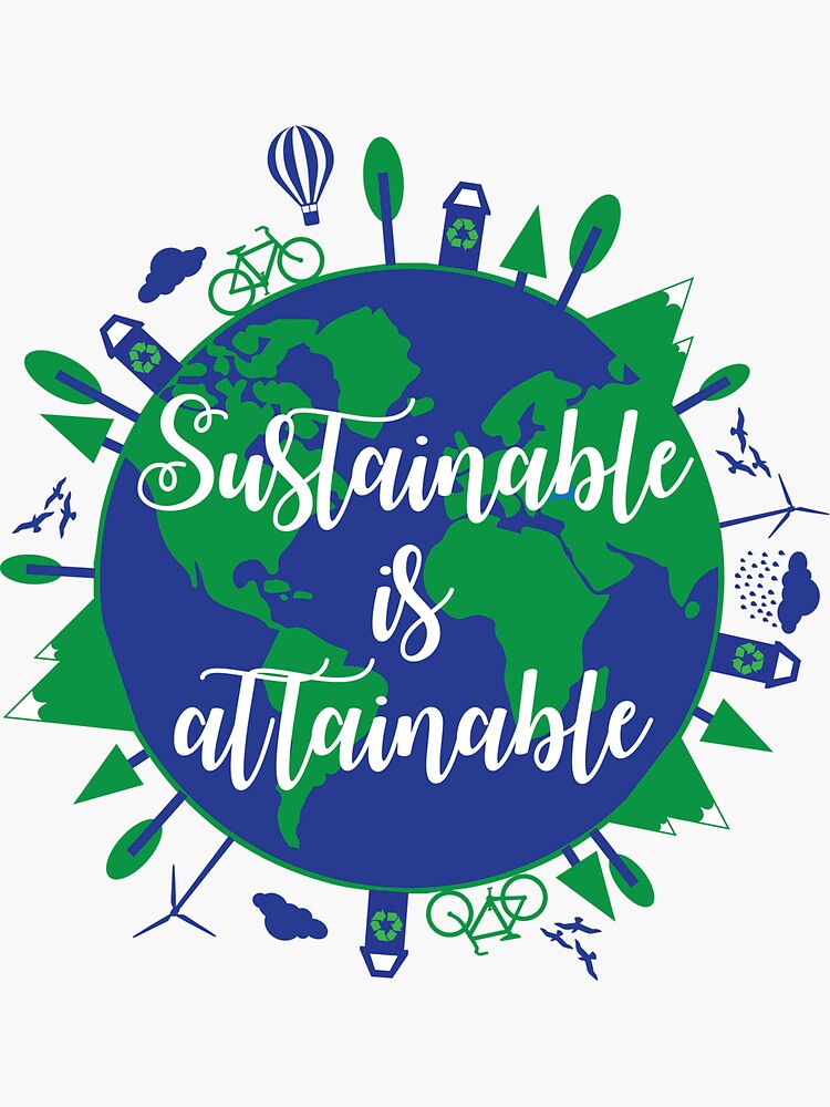 "Sustainable is Attainable" Sticker for Sale by alainabrogan | Redbubble