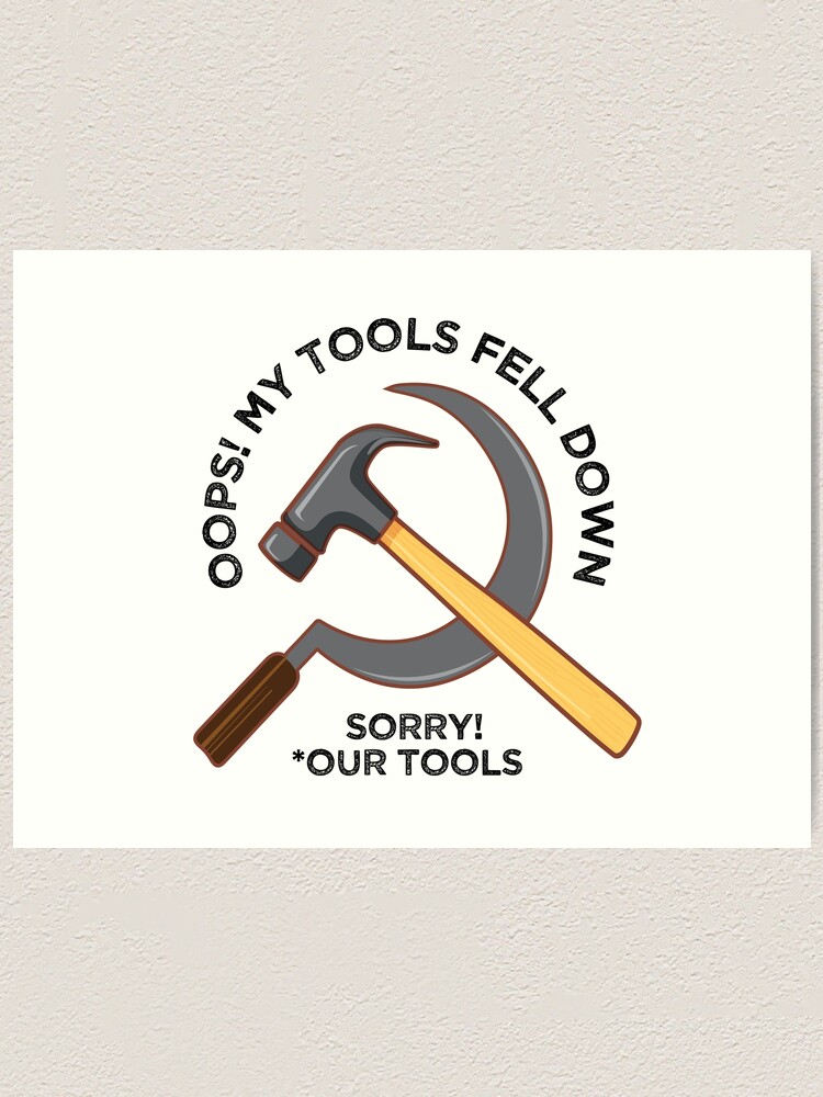 "Oops Dropped My tools Communist Propaganda Meme" Art Print for Sale by ...