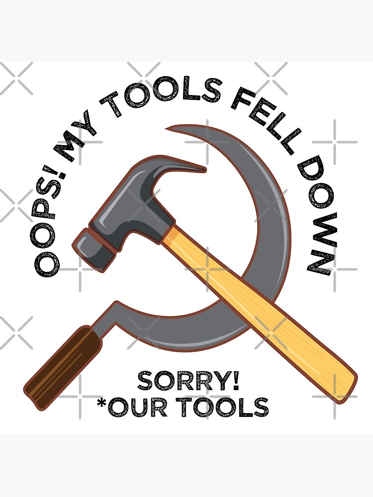"Oops Dropped My tools Communist Propaganda Meme" Art Print for Sale by ...