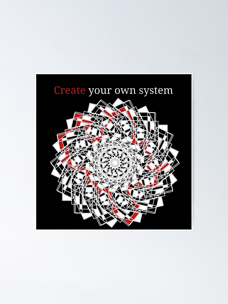 "Create your own system " Poster for Sale by MittAtelier | Redbubble