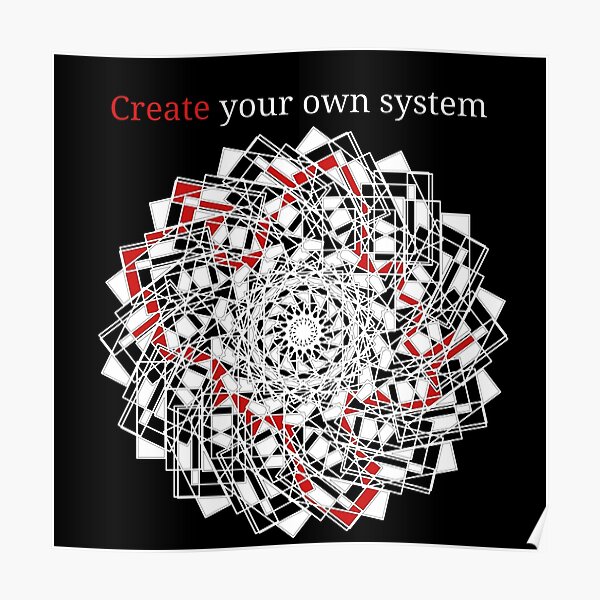 "Create your own system " Poster for Sale by MittAtelier | Redbubble