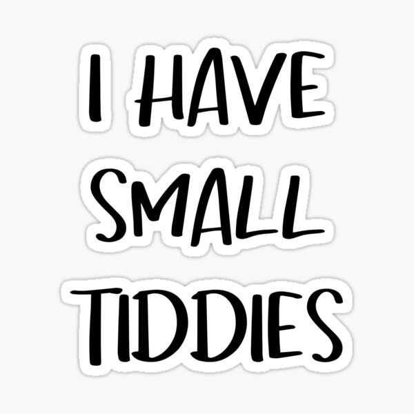 "Little White Lie Party Ideas I Have Small Tiddies" Sticker by ...
