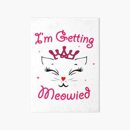 "I'm Getting Meowied Funny Marriage Engagement Bride Cat Meme" Art ...