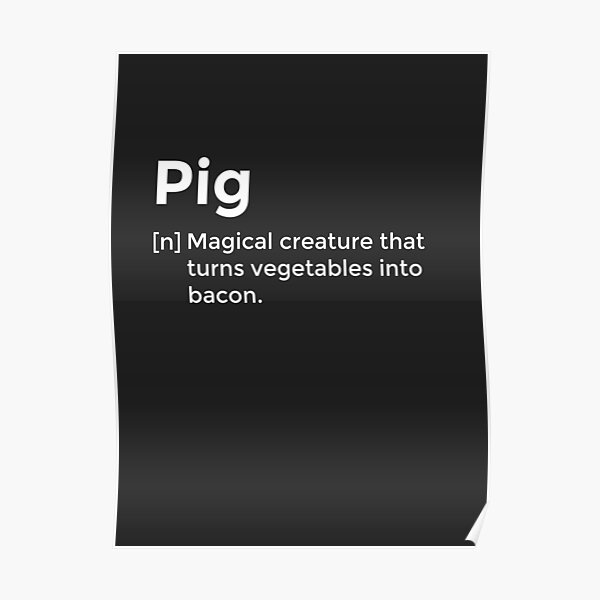 "Pig Definition - Magical creature that turns vegetables into bacon ...