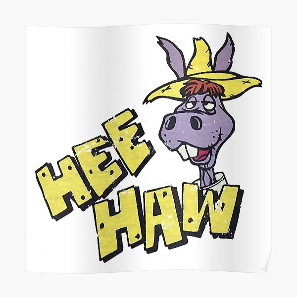 "Hee Haw " Poster for Sale by TysonMinns | Redbubble