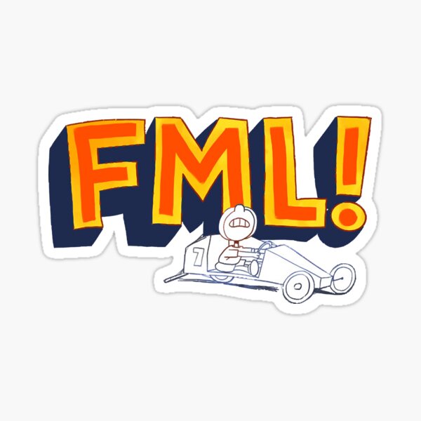 "FML! " Sticker by TysonMinns | Redbubble