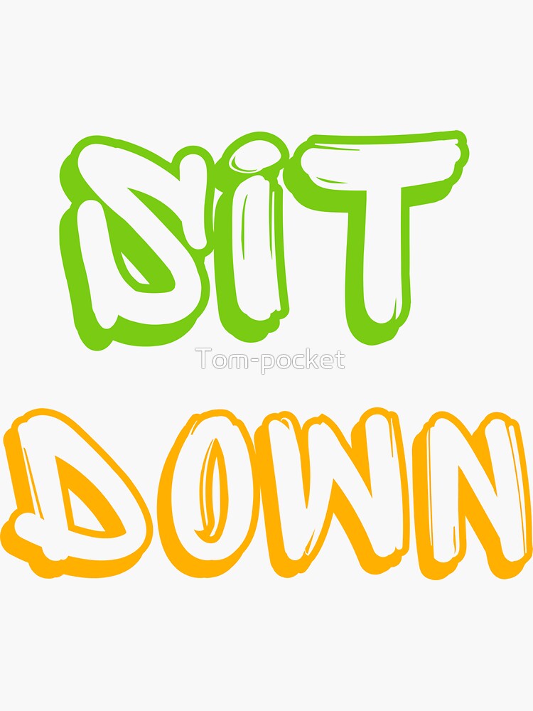 "Sit down" Sticker by Tom-pocket | Redbubble