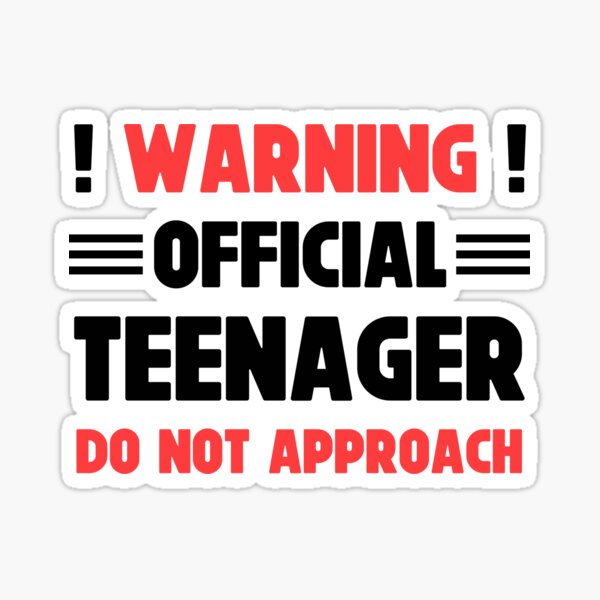 "Warning Official Teenager Do Not Approach Funny" Sticker by WLTH ...