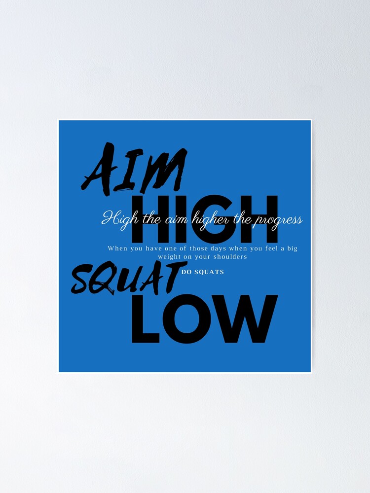 "Aim High Squat Low" Poster for Sale by anilbadola | Redbubble