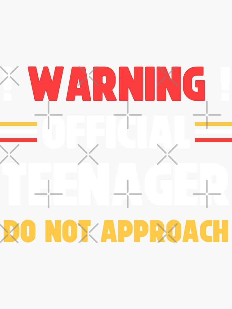"Warning Official Teenager Do Not Approach Funny" Sticker for Sale by ...