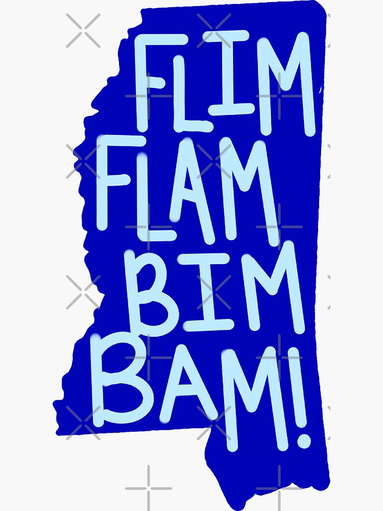 "Flim flam bim bam Mississippi " Sticker for Sale by pccleary | Redbubble