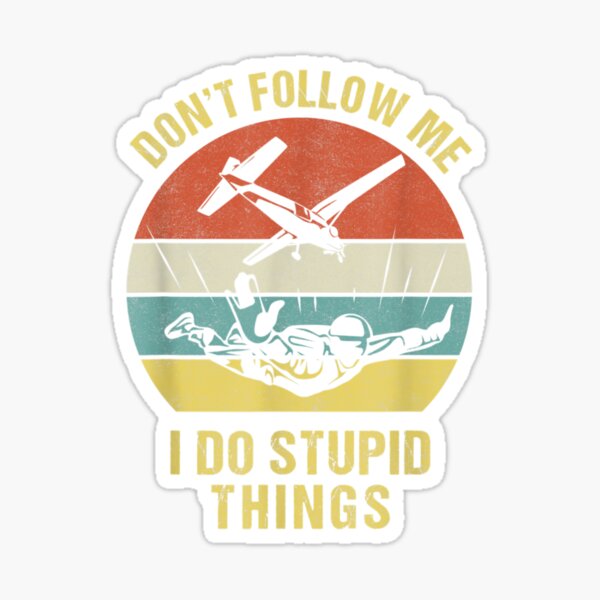 "Funny skydiving ,don't follow me ,skydiving humer,shut" Sticker for ...