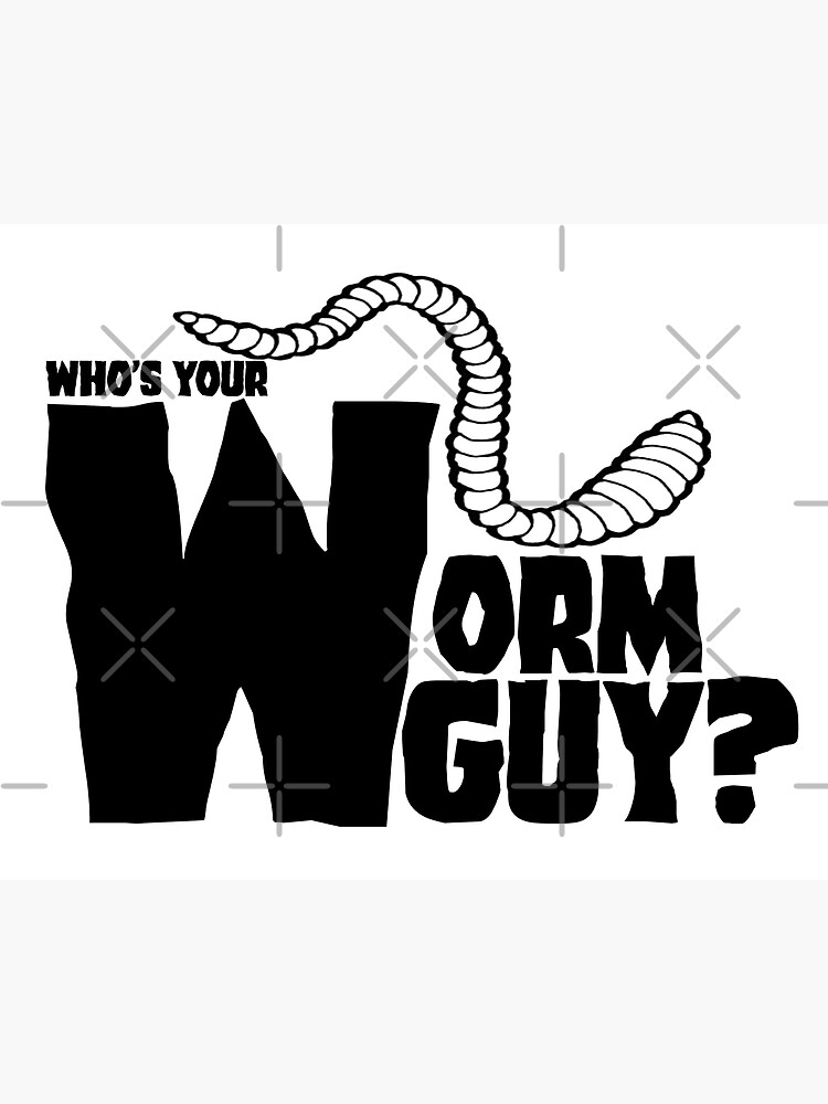 "Who's Your Worm Guy?" Poster by DeepTracks | Redbubble