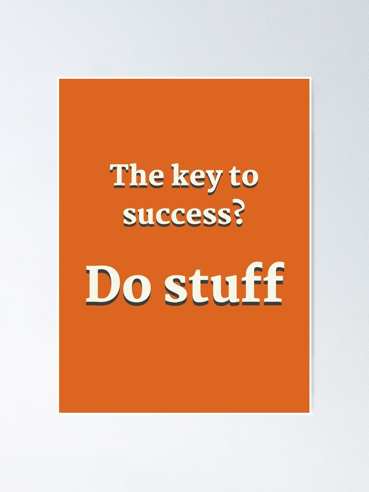 "The key to success, do stuff, Inspirational Quote, Motivational Slogan ...