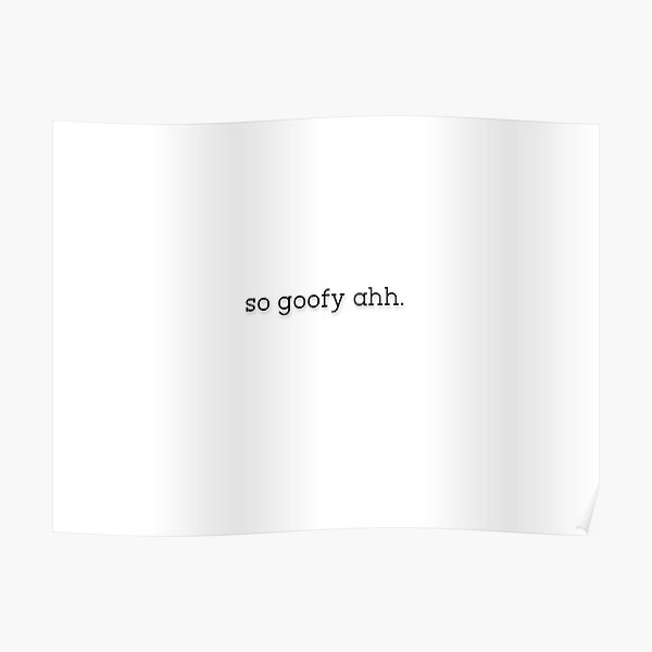 "So Goofy Ahh Sticker Tiktok Meme" Poster for Sale by mamasmia | Redbubble