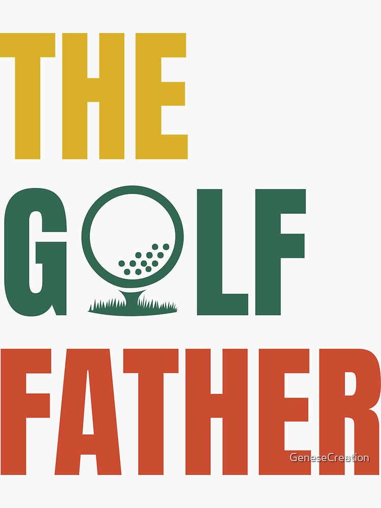 "THE GOLF FATHER" Sticker by GeneseCreation | Redbubble