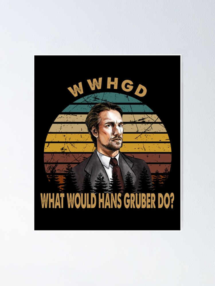 "Film WWHGD - What Would Hans Gruber Do" Poster for Sale by ErnoJakab ...
