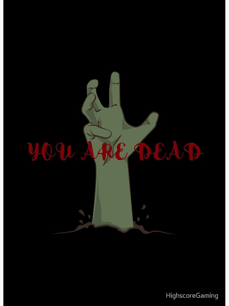 "YOU ARE DEAD / Gamer Meme / Gaming Design /" Poster for Sale by ...