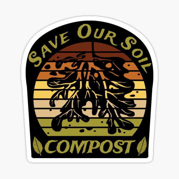 "Save Our Soil Compost" Sticker for Sale by WisteriaLadies | Redbubble