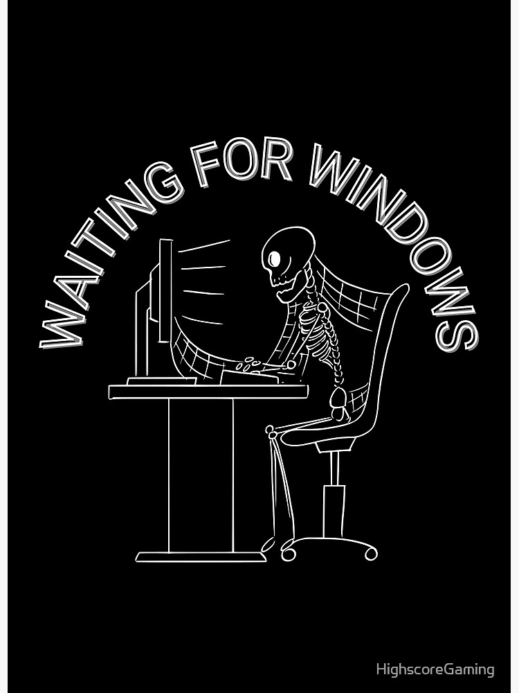 "Waiting for Windows / Gamer Meme / Gaming Design /" Poster for Sale by ...