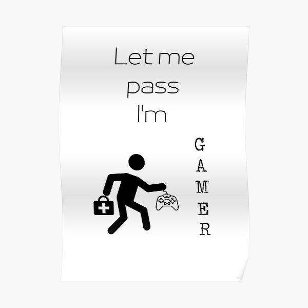 "Let me pass I'm Gamer / Gamer Meme / Gaming Design /" Poster for Sale ...