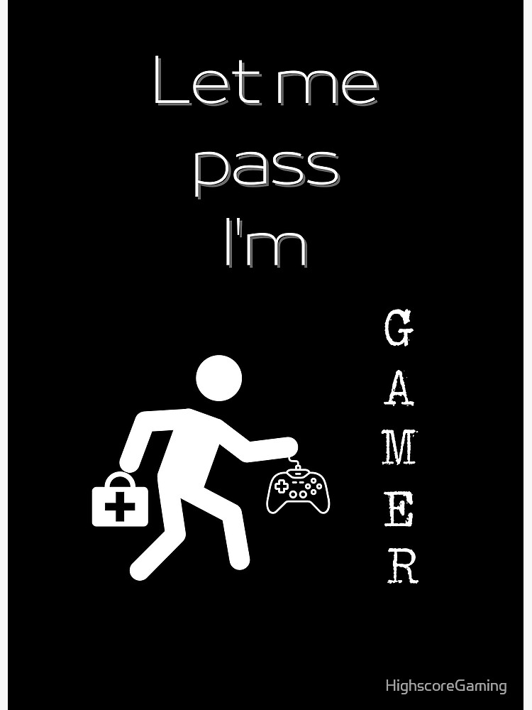 "Let me pass I'm Gamer / Gamer Meme / Gaming Design /" Poster for Sale ...