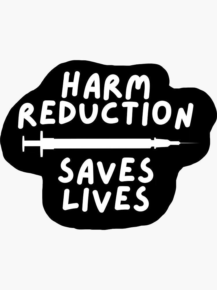 "Harm Reduction Saves Lives" Sticker by Absolute-Garlic | Redbubble