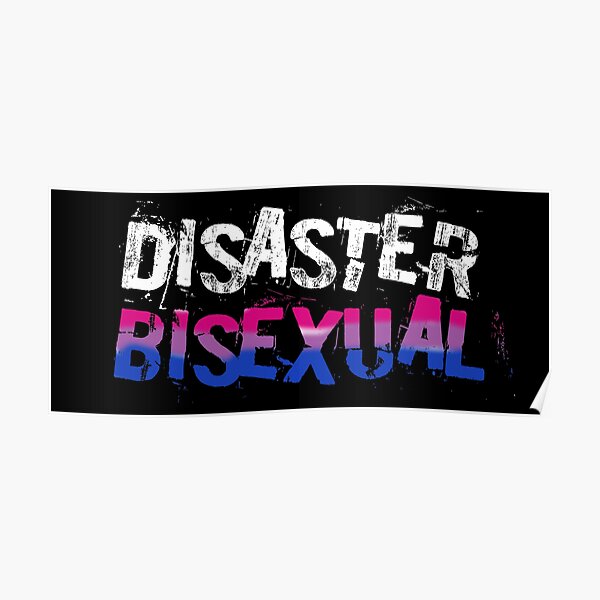 "Disaster Bisexual" Poster by galetea | Redbubble