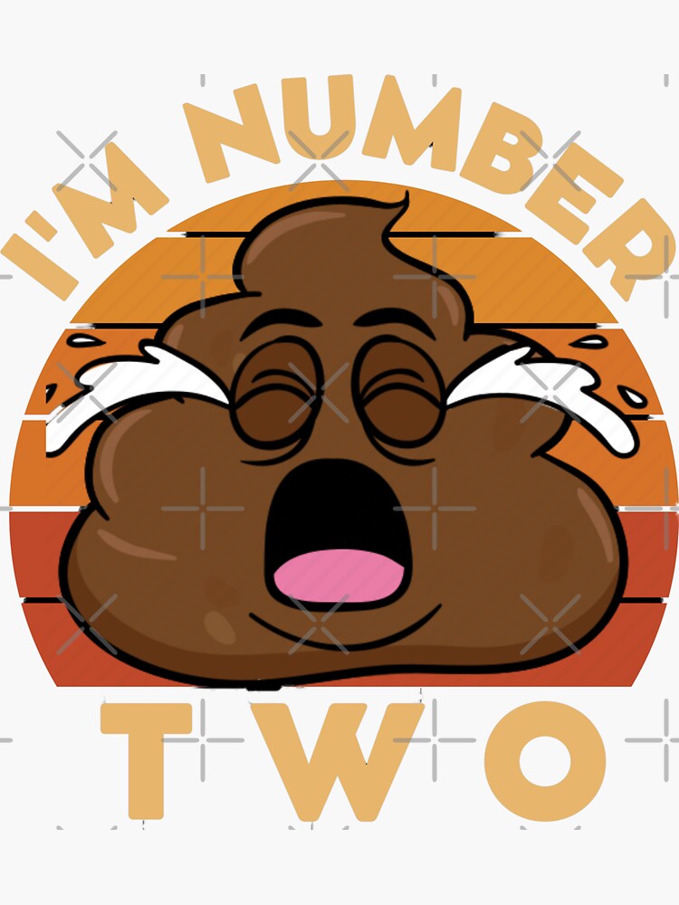 "I'm Number Two | Funny Poop" Sticker by mattades | Redbubble