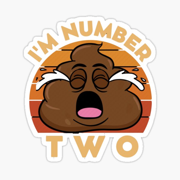 "I'm Number Two | Funny Poop" Sticker by mattades | Redbubble